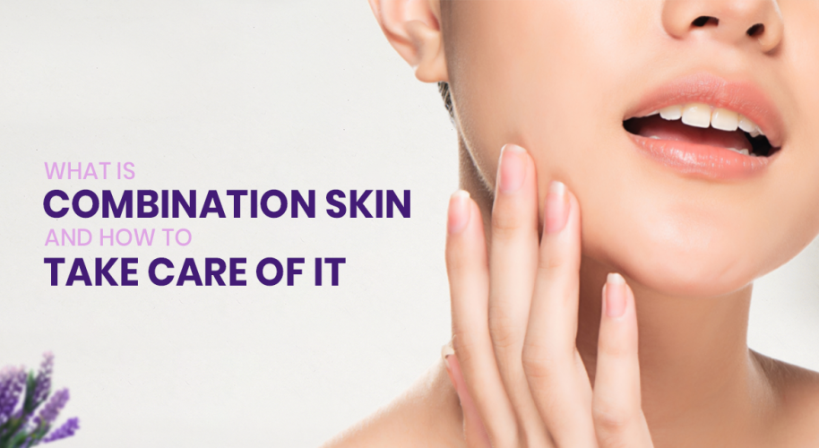 What is combination skin and how to take care of it?